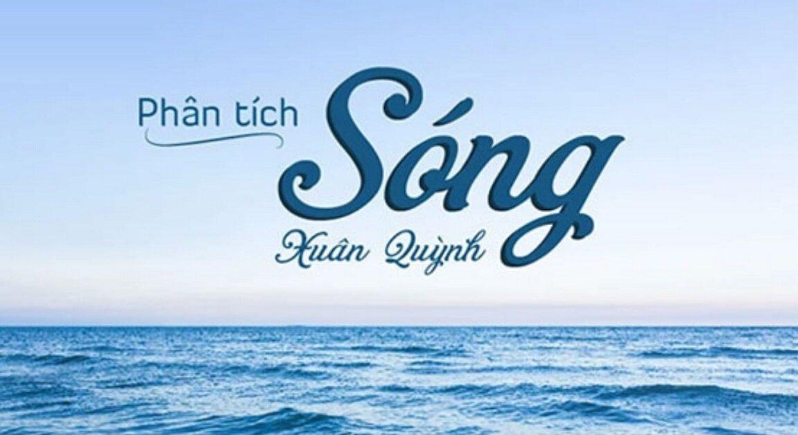 Phân tích Sóng - Xuân Quỳnh: 30 bài văn mẫu hay, đạt điểm cao nhất ...
